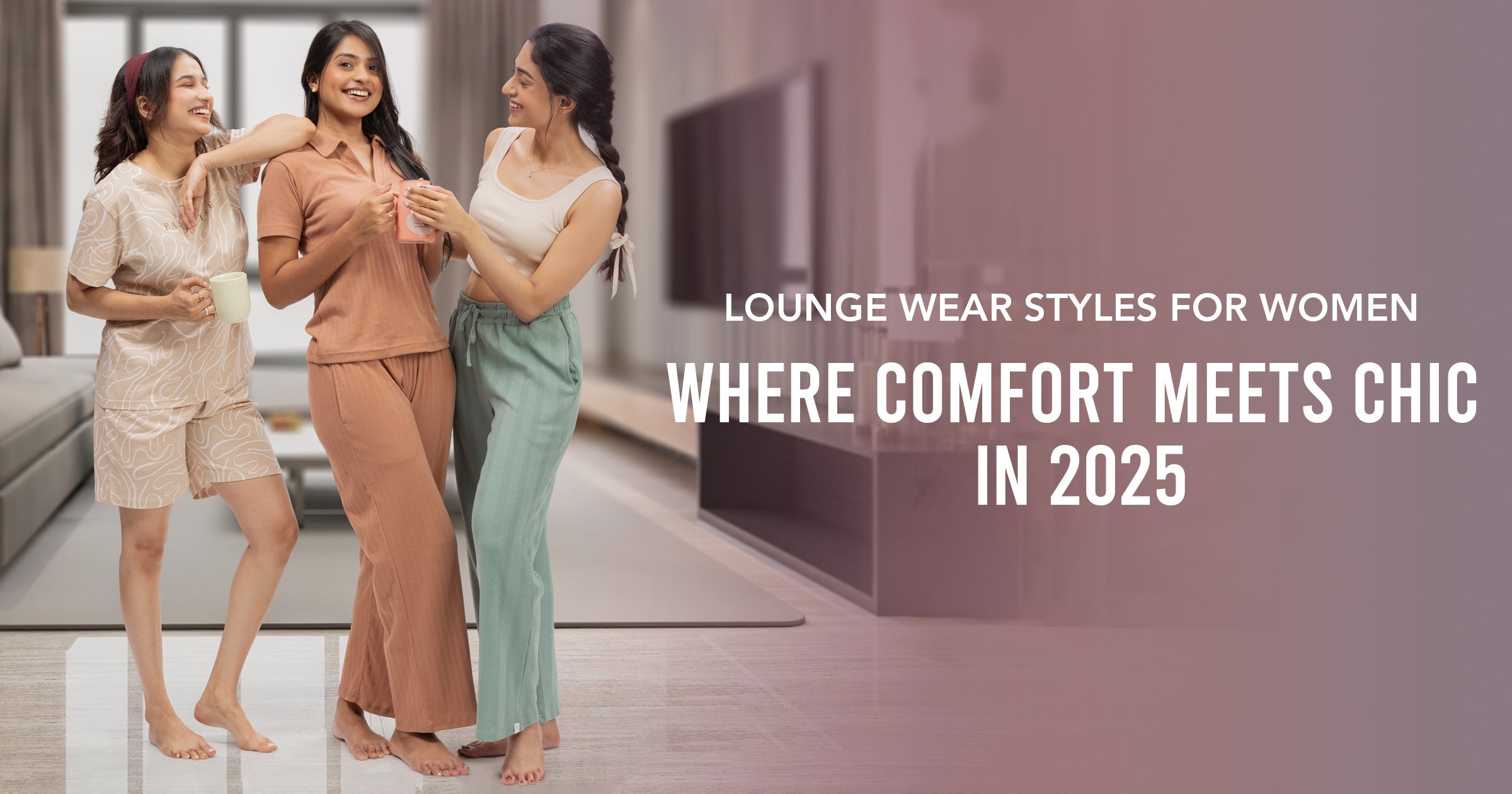 Loungewear Styles for Women – Comfort Meets Chic | Twin Birds