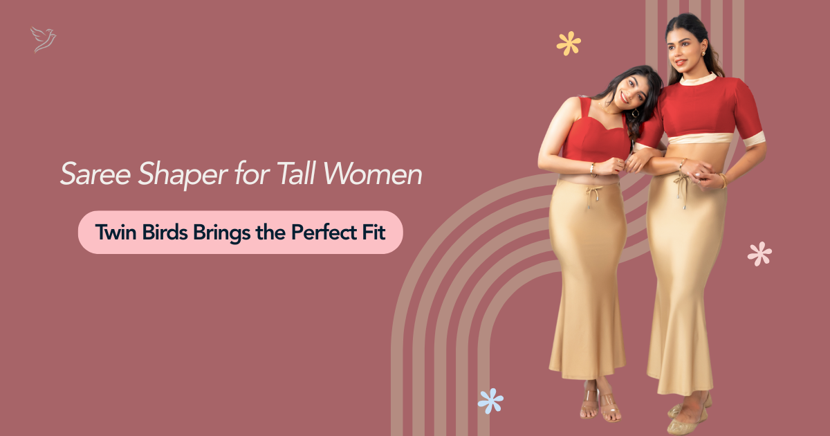 Saree Shapewear for Tall Women - Twin Birds Comfort Fit Guide